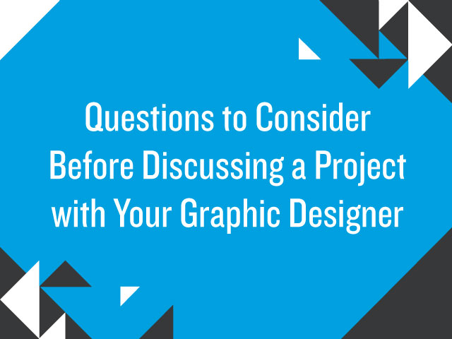 Questions to Consider Before Discussing a Project with Your Graphic ...